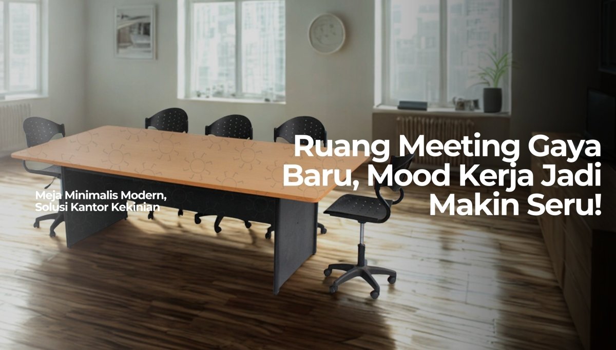 Meja Meeting Modern Minimalis: Bikin Ruang Kantor Lebih Stylish & Prod ...